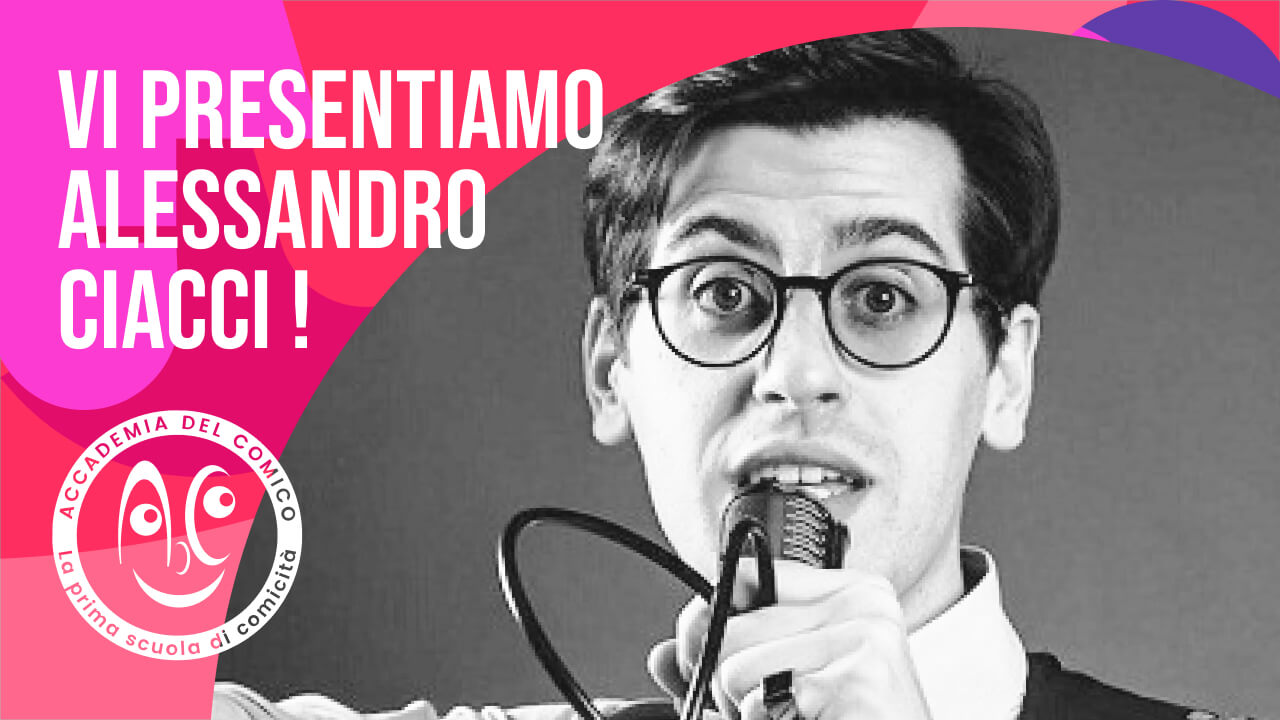 Alessandro Ciacci - Accademia del Comico